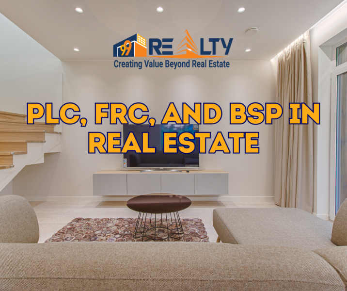 Understanding PLC, FRC, and BSP in Real Estate: A Complete Guide | 99Realty