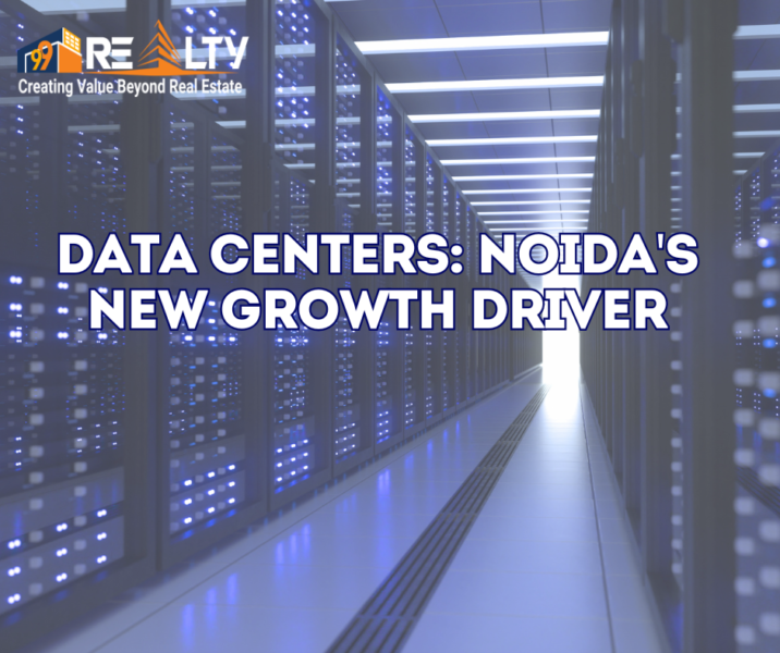 Data Centers: Noida’s New Real Estate Growth Driver | 99Realty