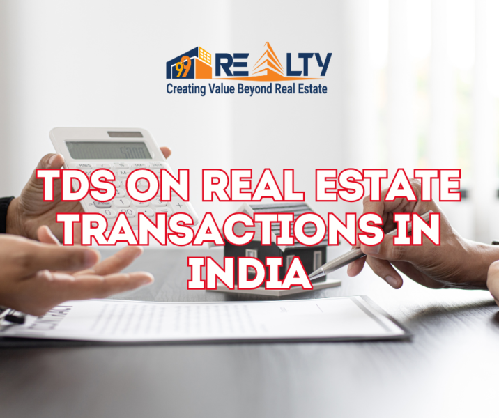 TDS on Real Estate Transactions in India: A Comprehensive Guide | 99Realty